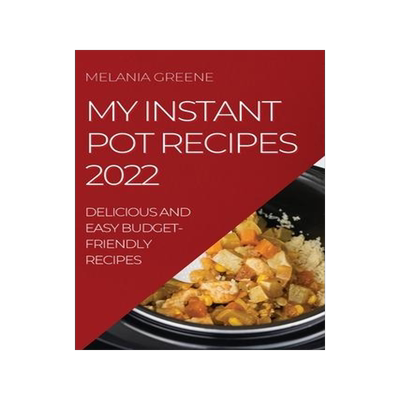 [预订]My Instant Pot Recipes 2022: Delicious and Easy Budget-Friendly Recipes 9781804508602