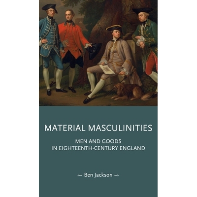 预订 Material masculinities: Men and goods in eighteenth-century England 物质男性气质：十八世纪英格兰的男人和商品: 97815