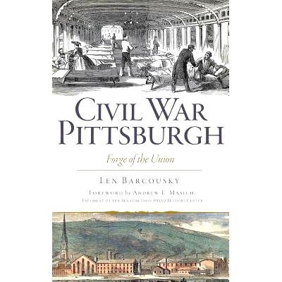 预订 Civil War Pittsburgh: Forge of the Union: 9781540208590