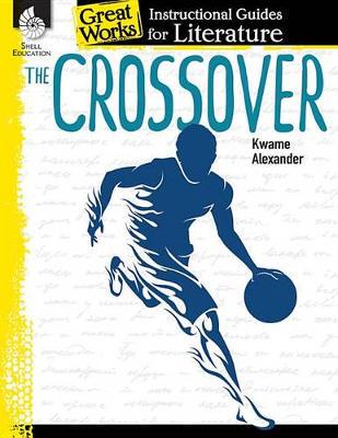 【预订】The Crossover: An Instructional Guide for Literature: An Instructional Guide for Literature