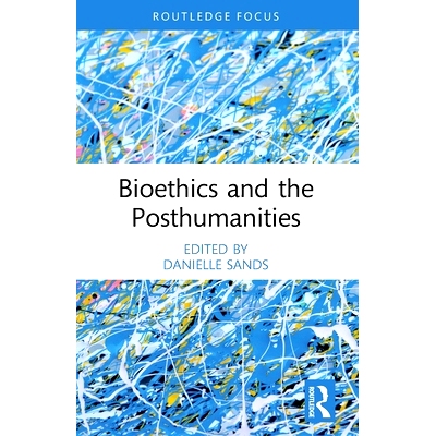 预订 Bioethics and the Posthumanities 生物伦理学与后人文科学: 9781032263670