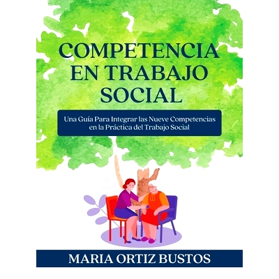 预订 Competencia en Trabajo Social: Una Guía Para Integrar las Nueve Competencias en la Práctica del Trabajo Social: 9