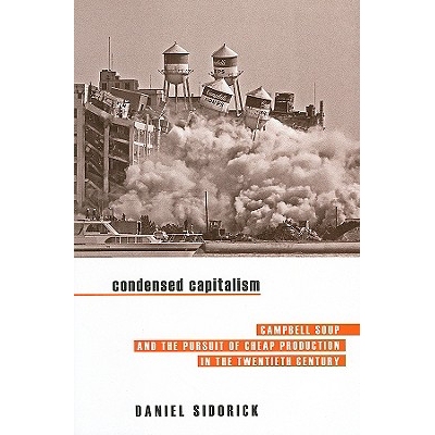 预订 Condensed Capitalism: Campbell Soup and the Pursuit of Cheap Production in the Twentieth Century 浓缩的资本主义：20