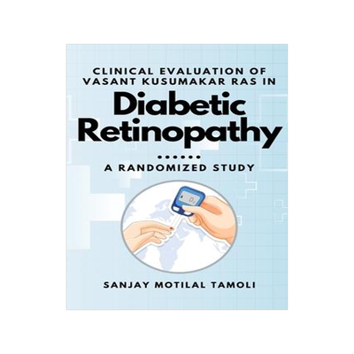 [预订]Clinical Evaluation of Vasant Kusumakar Ras in Diabetic Retinopathy: A Randomized Study 9788815205452