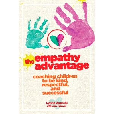 预订 The Empathy Advantage: Coaching Children to Be Kind, Respectful, and Successful