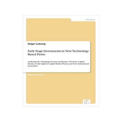 [预订]Early Stage Investments in New Technology Based Firms: Analyzing the Changing German Landscape of Ve 9783838612140