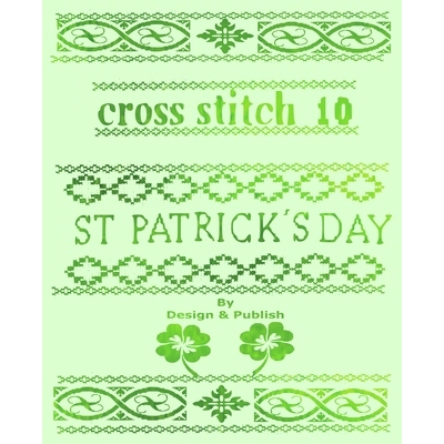 预订 Cross Stitch 10: 23 St. Patricks Day Patterns & Blank Grid Pages to create your own Projects: 9798421548157