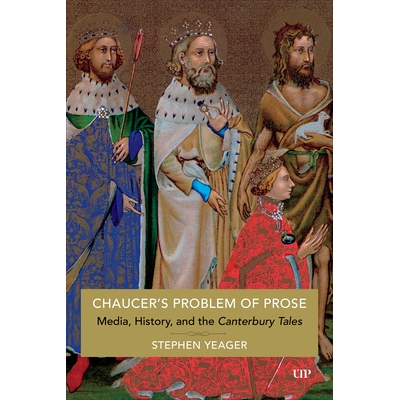 预订 Chaucer’s Problem of Prose: Media, History, and The Canterbury Tales 乔叟的散文问题：媒体、历史和《坎特伯雷故事集