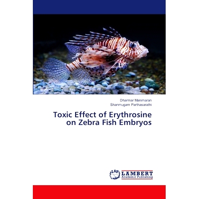 预订 Toxic Effect of Erythrosine on Zebra Fish Embryos: 9783659793158