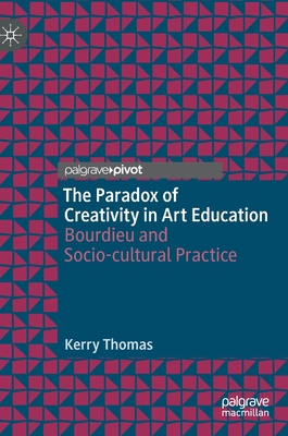 【预订】The Paradox of Creativity in Art Education: Bourdieu and Socio-Cultural Practice