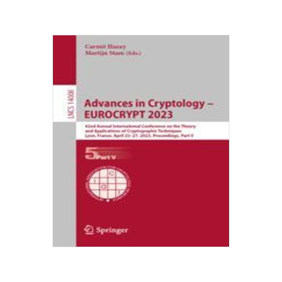 [预订]Advances in Cryptology - Eurocrypt 2023: 42nd Annual International Conference on the Theory and Appl 9783031305887