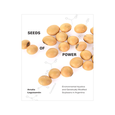 预订 Seeds of Power: Environmental Injustice and Genetically Modified Soybeans in Argentina