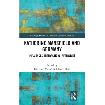 预订 Katherine Mansfield and Germany: Influences, Interactions, Afterlives 凯瑟琳·曼斯菲尔德与德国：影响、互动、后世: 9