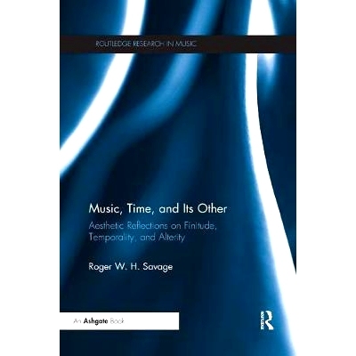 预订 Music, Time, and Its Other: Aesthetic Reflections on Finitude, Temporality, and Alterity: 9780367231934