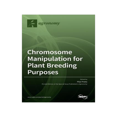 [预订]Chromosome Manipulation for Plant Breeding Purposes 9783036500249