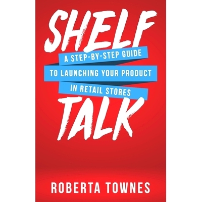 预订 Shelf Talk: A Step by Step Guide to Launching your Product in Retail Store: 9798642772591