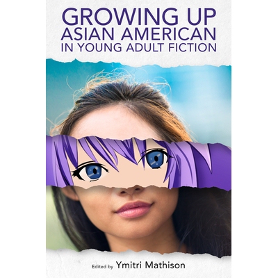预订 Growing Up Asian American in Young Adult Fiction 年轻*中成长的亚裔美国人（丛书）: 9781496815064