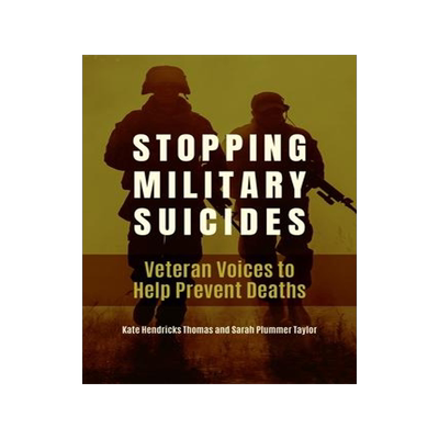 [预订]Stopping Military Suicides: Veteran Voices to Help Prevent Deaths 9781440875076