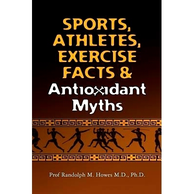 预订 Sports, Athletes, Exercise Facts & Antioxidant Myths: 9781466333628