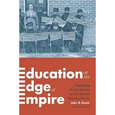 预订 Education at the Edge of Empire: Negotiating Pueblo Identity in New Mexico’s Indian Boarding Schools 帝国边缘的教