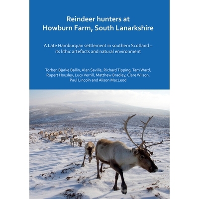 预订 Reindeer hunters at Howburn Farm, South Lanarkshire: A Late Hamburgian settlement in southern Scotland – its lithi