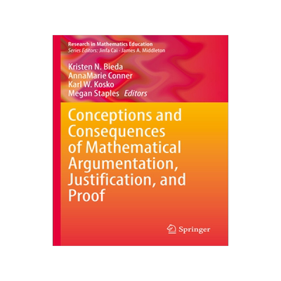 [预订]Conceptions and Consequences of Mathematical Argumentation, Justification, and Proof