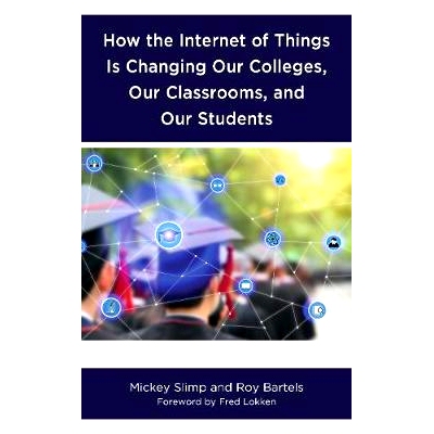 预订 How the Internet of Things is Changing Our Colleges, Our Classrooms, and Our Students 物联网如何改变高等教育，我们