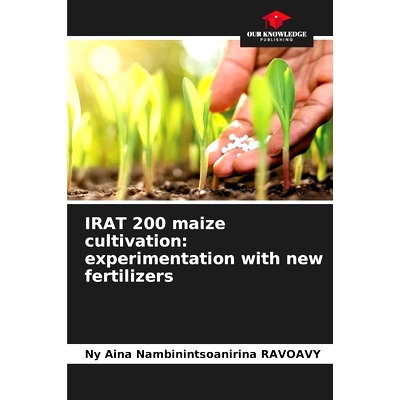 预订 IRAT 200 maize cultivation: experimentation with new fertilizers: 9786207615568