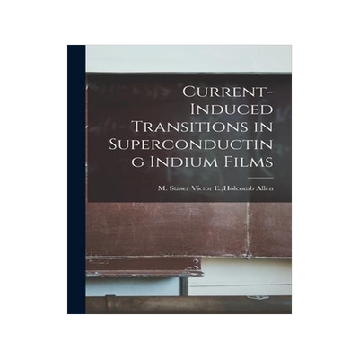 [预订]Current-induced Transitions in Superconducting Indium Films 9781014020956