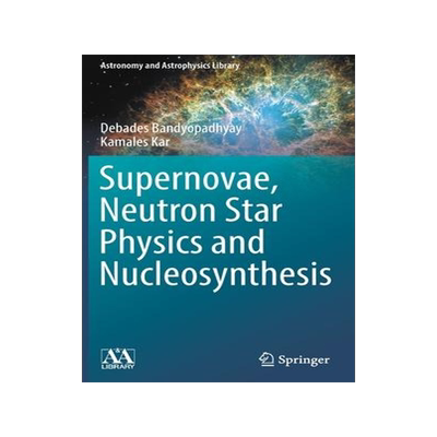 [预订]Supernovae, Neutron Star Physics and Nucleosynthesis 9783030951702