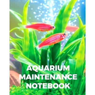预订 Aquarium Maintenance Notebook: Fish Hobby Fish Book Log Book Plants Pond Fish Freshwater Pacific Northwest Ecology