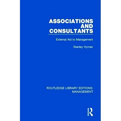 预订 Associations and Consultants: External Aid to Management 协会与顾问：外部援助管理: 9781138570511