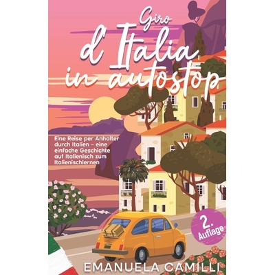 预订 Giro d’Italia in autostop: Eine Reise per Anhalter durch Italien - eine einfache Geschichte auf Italienisch zum It