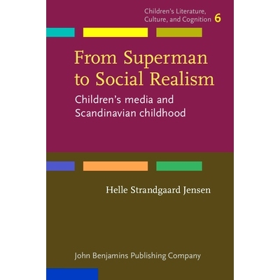 预订 From Superman to Social Realism. Children’s media and Scandinavian childhood. 从超人到社会现实主义：儿童媒体与斯堪