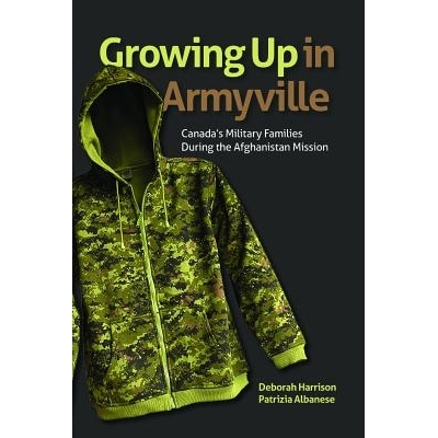 预订 Growing Up in Armyville: Canada’s Military Families During the Afghanistan Mission 成长在军队村庄：在阿富汗任务期