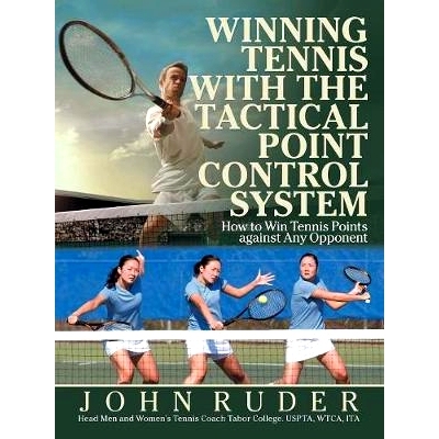 预订 Winning Tennis with the Tactical Point Control System: How to Win Tennis Points Against Any Opponent: 9781532062810