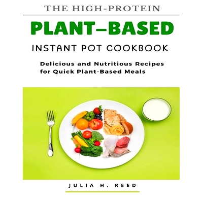 预订 The High-Protein Plant-Based Instant Pot Cookbook: Delicious and Nutritious Recipes for Quick Plant-Based Meals: 97