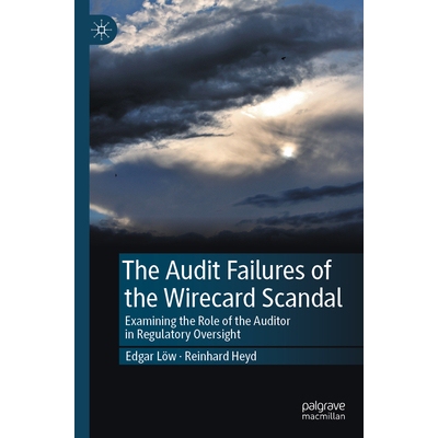 预订 The Audit Failures of the Wirecard Scandal: Examining the Role of the Auditor in Regulatory Oversight Wirecard 支付