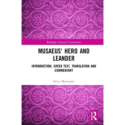 预订 Musaeus’ Hero and Leander: Introduction, Greek Text, Translation and Commentary 穆修斯的英雄与利安德：翻译、导论与