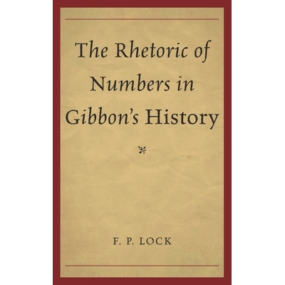 预订 The Rhetoric of Numbers in Gibbon’s History 长臂猿的历史数字修辞: 9781611494167