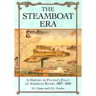 预订 The Steamboat Era: A History of Fulton’s Folly on American Rivers, 1807-1860 汽船时代：富尔顿在美国河流上的愚蠢史