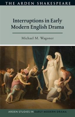 [预订]Interruptions in Early Modern English Drama 9781350238312