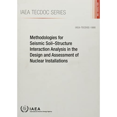 预订 Methodologies for Seismic Soil-Structure Interaction Analysis in the Design and Assessment of Nuclear Installations