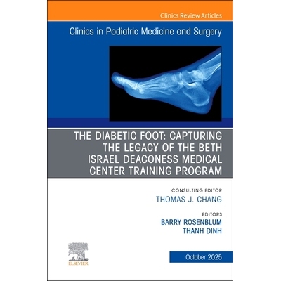 预订 The Diabetic Foot Capturing the Legacy of the Beth Israel Deaconess Medical Center Training Program, An issue of Cl
