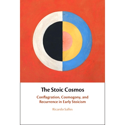 预订 The Stoic Cosmos: Conflagration, Cosmogony, and Recurrence in Early Stoicism 斯多葛宇宙：早期斯多葛主义的冲突、宇宙