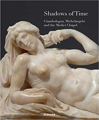 【预售】Shadows of Time: Giambologna, Michelangelo and the Medici Chapel