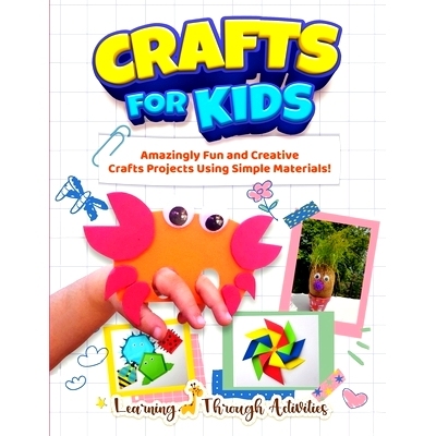 预订 Crafts For Kids: Amazingly Fun And Creative Craft Projects Using Simple Materials!