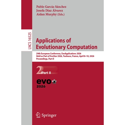 预订 Applications of Evolutionary Computation 29th European Conference, EvoApplications 2026, Held as Part of EvoStar 20