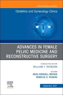 【预订】Advances in Female Pelvic Medicine and Reconstructive Surgery, an Issue of Obstetrics  9780323797092