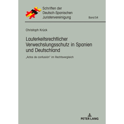 预订 Lauterkeitsrechtlicher Verwechslungsschutz in Spanien und Deutschland: „Actos de confusión“ im Rechtsvergleich: